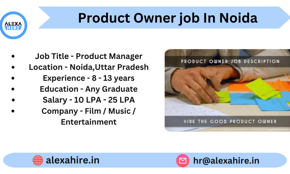 Product Owner job In Noida | Best Salary | Apply Now in 2024 - Alexa Hire