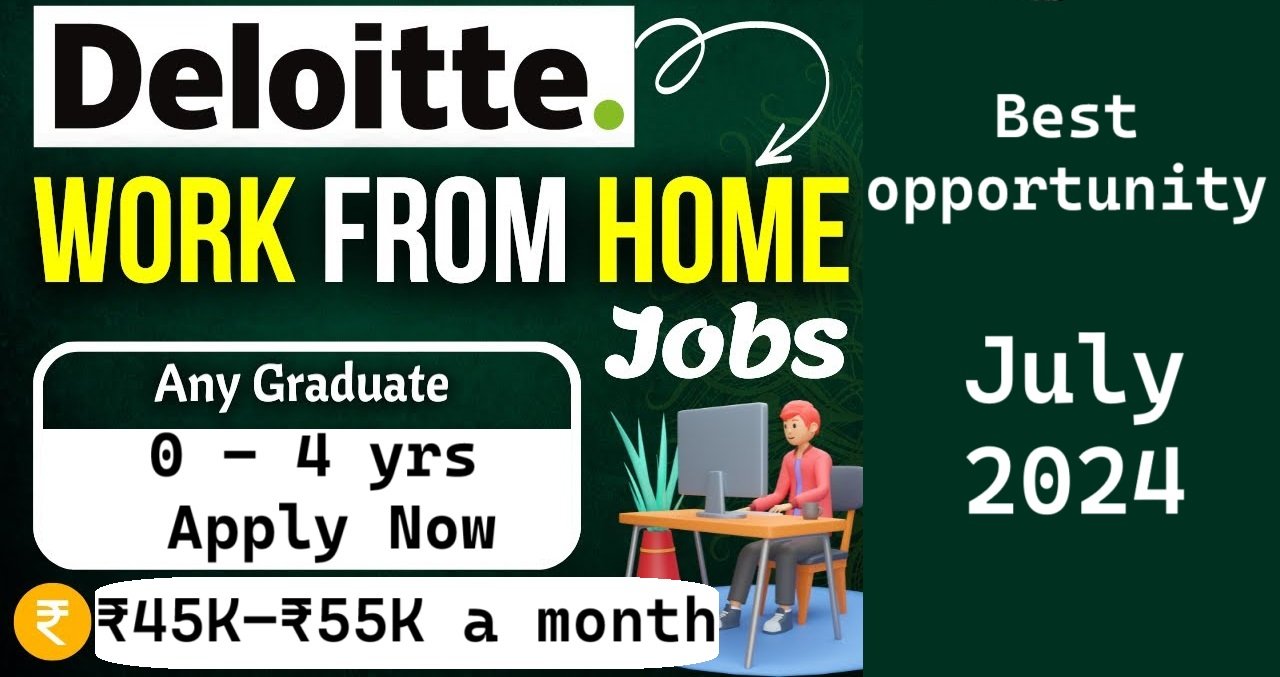 Deloitte Work From Home | ₹45K–₹55K A Month | 0 - 4 Yrs Apply Now ...